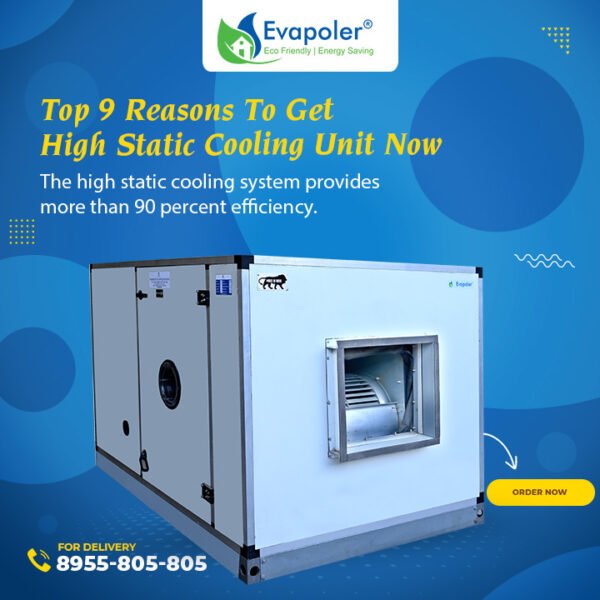 Top 9 reasons to get high static cooling unit now | Evapoler